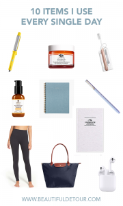 10 Items I use Every Single Day - Beautiful Detour